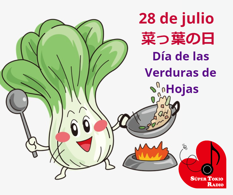 DÍA DE: 28/JUL - las verduras de hojas - Super Tokio Radio
